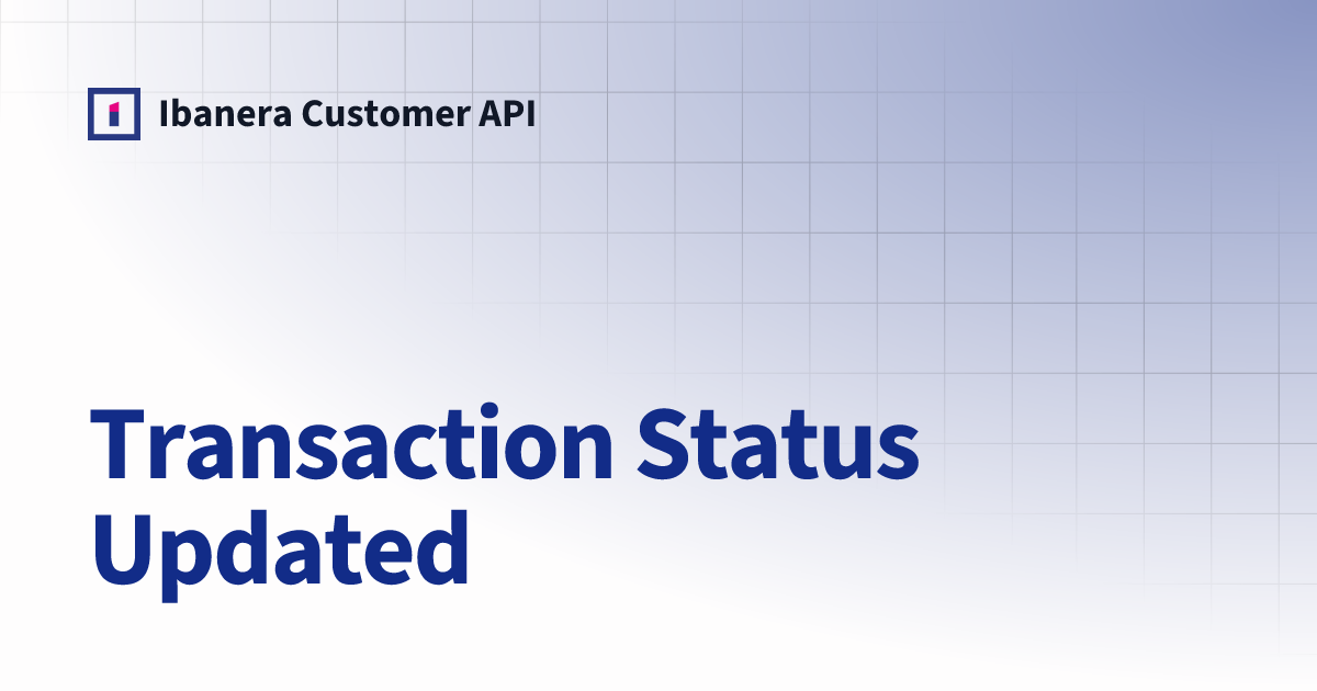 Transaction Status Updated | Ibanera Customer API