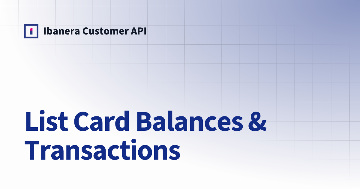 List Card Balances & Transactions | Ibanera Customer API