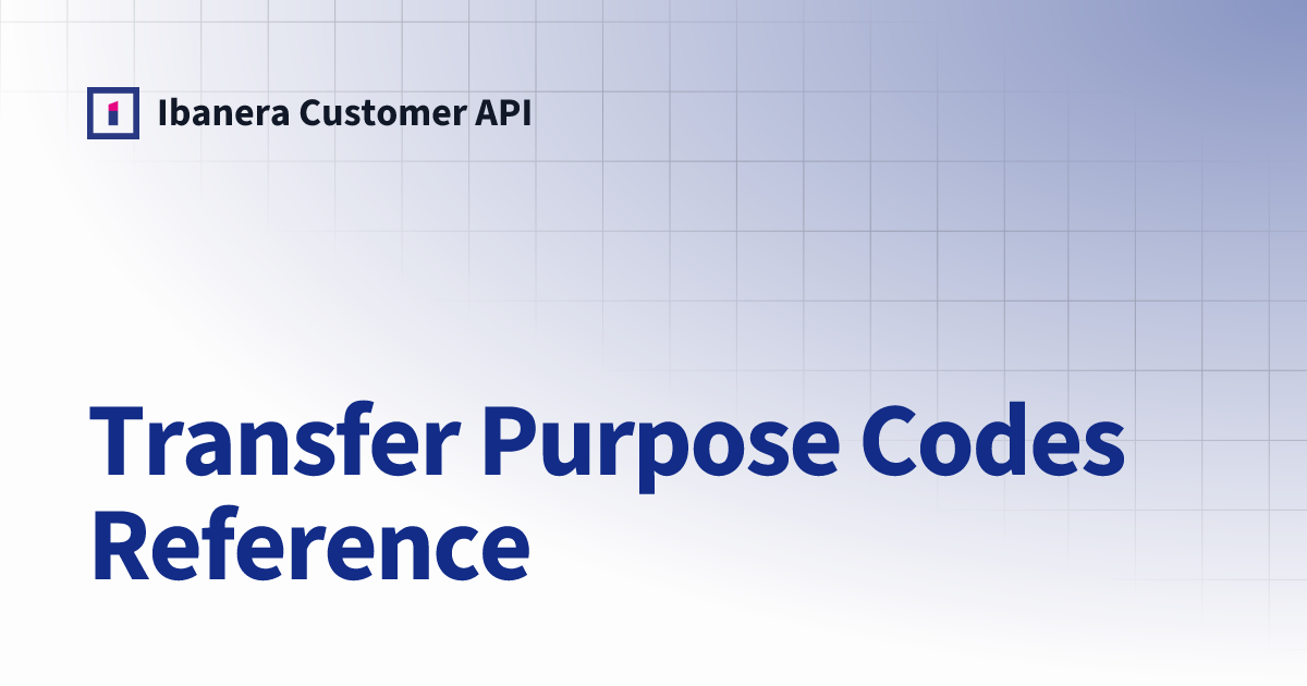 Transfer Purpose Codes Reference | Ibanera Customer API