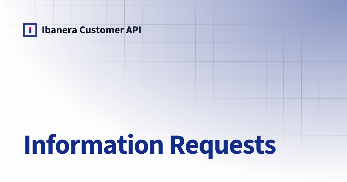 Information Requests | Ibanera Customer API