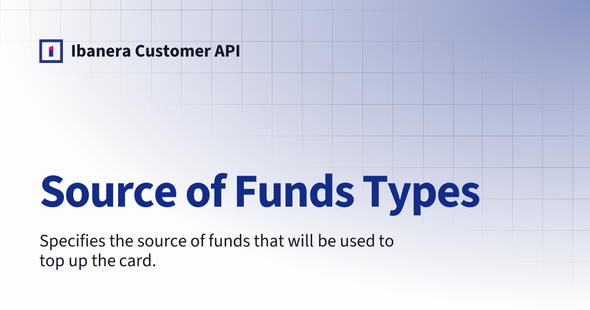 Source of Funds Types | Ibanera Customer API